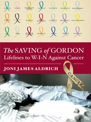 The Saving of Gordon: Lifelines to W-I-N Against Cancer by Joni James ...