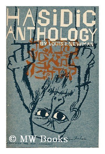 Hasidic Anthology: Tales and Teaching of the Hasidim by Louis I. Newman ...