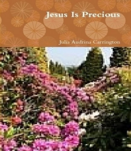 Jesus Is Precious by Julia Audrina Carrington | Goodreads