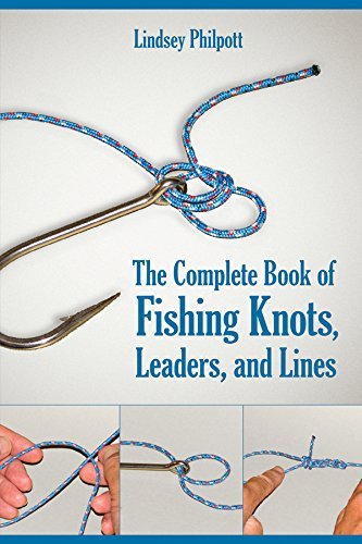 Complete Book of Fishing Knots, Leaders, and Lines: How to Tie The ...