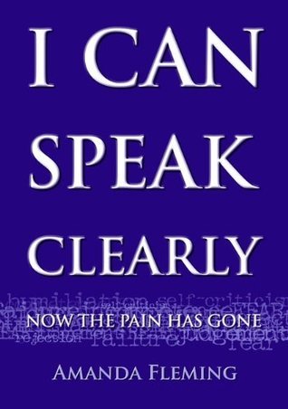 I Can Speak Clearly Now the Pain Has Gone: A Self-Help Guide to ...
