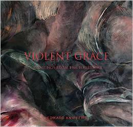 Violent Grace: Edward Knippers: Paintings from 1968 to Present by ...