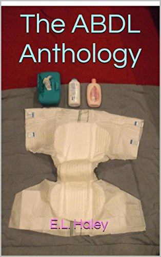 The ABDL Anthology (ABDL Anthology, Volume I) by E.L. Haley | Goodreads