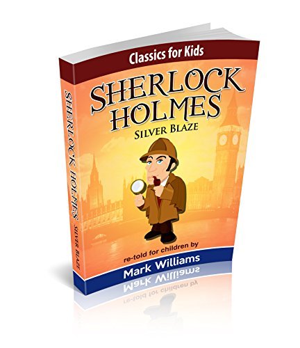 Silver Blaze (Sherlock For Kids) by Mark Williams | Goodreads