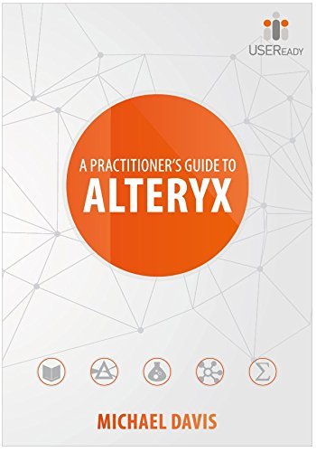 A Practitioner's Guide To Alteryx by Michael Davis | Goodreads