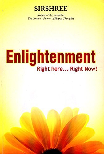 Enlightenment: Right here... Right Now! by Sirshree | Goodreads
