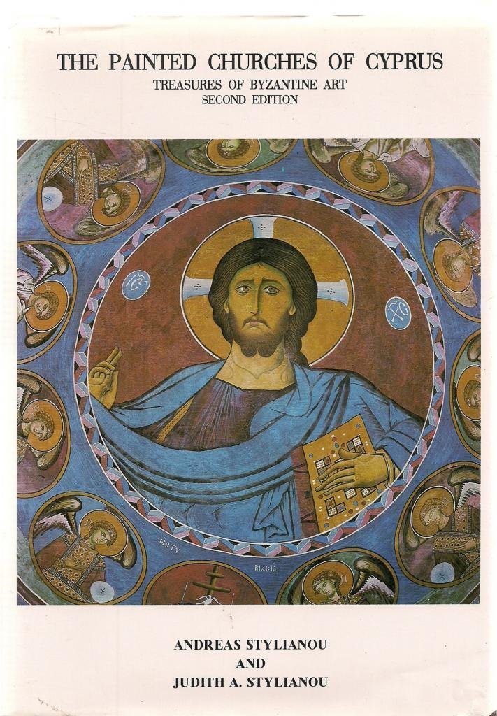 The Painted Churches of Cyprus: Treasures of Byzantine Art by Andreas Stylianou | Goodreads