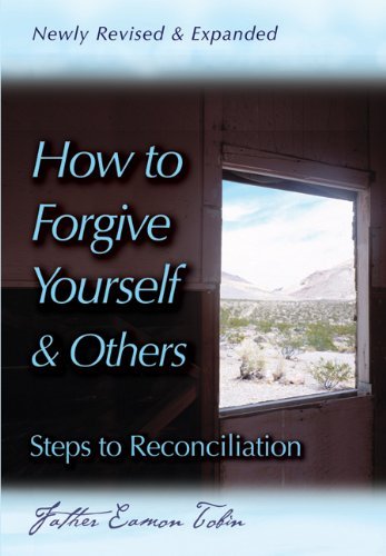 How to Forgive Yourself and Others Newly Revised and Expanded by Fr ...