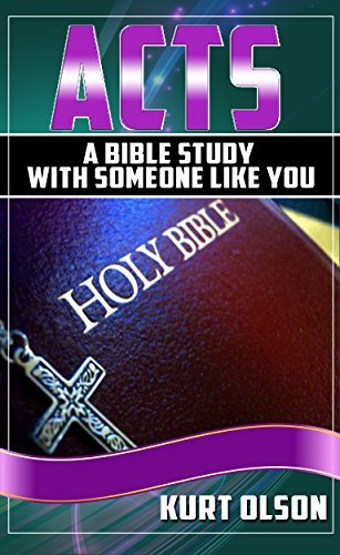 The Bible: Acts: A Bible Study With Someone Like You by Kurt Olson ...