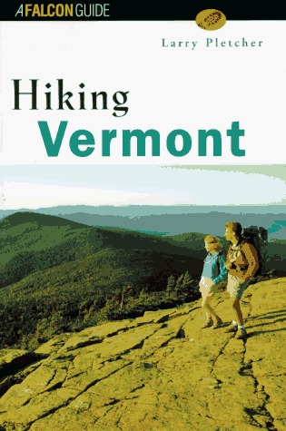 Hiking Vermont (Falcon Guide) by Larry B. Pletcher | Goodreads