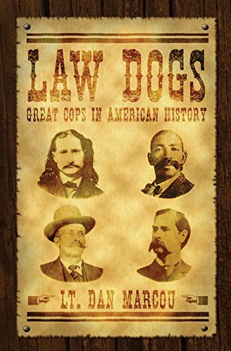 Law Dogs: Great Cops in American History by Dan Marcou | Goodreads