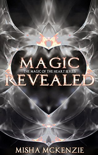 Magic Revealed (The Magic of the Heart #4) by Misha McKenzie | Goodreads