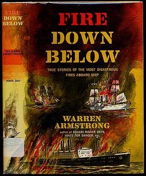 Fire Down Below: True Stories Of The Most Disastrous Fires Aboard Ship ...