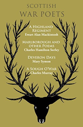 Scottish War Poets: A Highland Regiment / Marlborough and Other Poems ...