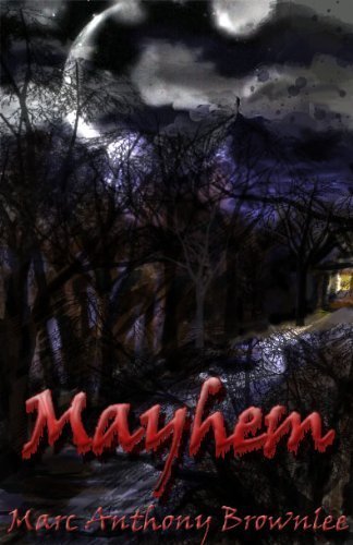 Mayhem (Mayhem) by Marc Anthony Brownlee | Goodreads