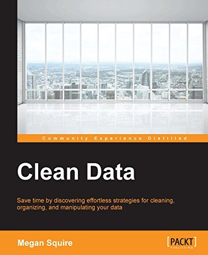 Clean Data - Data Science Strategies for Tackling Dirty Data by Megan ...