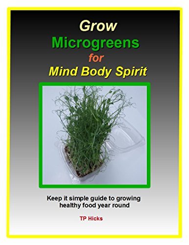 Grow Microgreens for Mind Body and Spirit: Beginners guide to growing ...