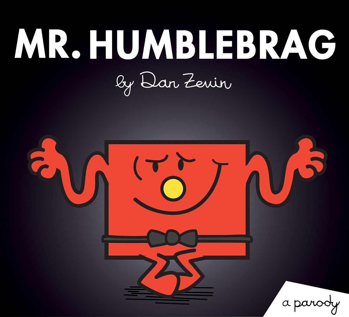 Mr. Humblebrag: A Parody (Little Miss and Mr. ME ME ME) by Dan Zevin | Goodreads