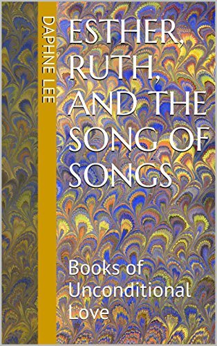 Esther, Ruth, and the Song of Songs: Books of Unconditional Love by ...
