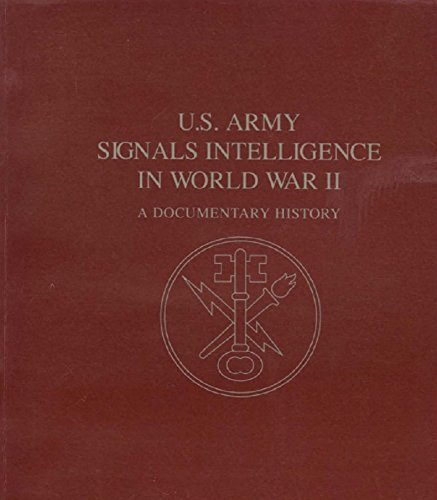 U.S. Army Signals Intelligence in World War II- A Documentary History ...