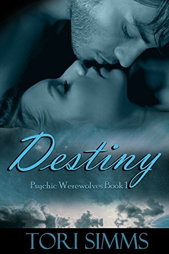 Destiny: Psychic Werewolves Book 1 by Tori Simms | Goodreads