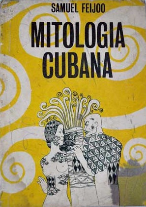 Mitología cubana by Samuel Feijóo | Goodreads