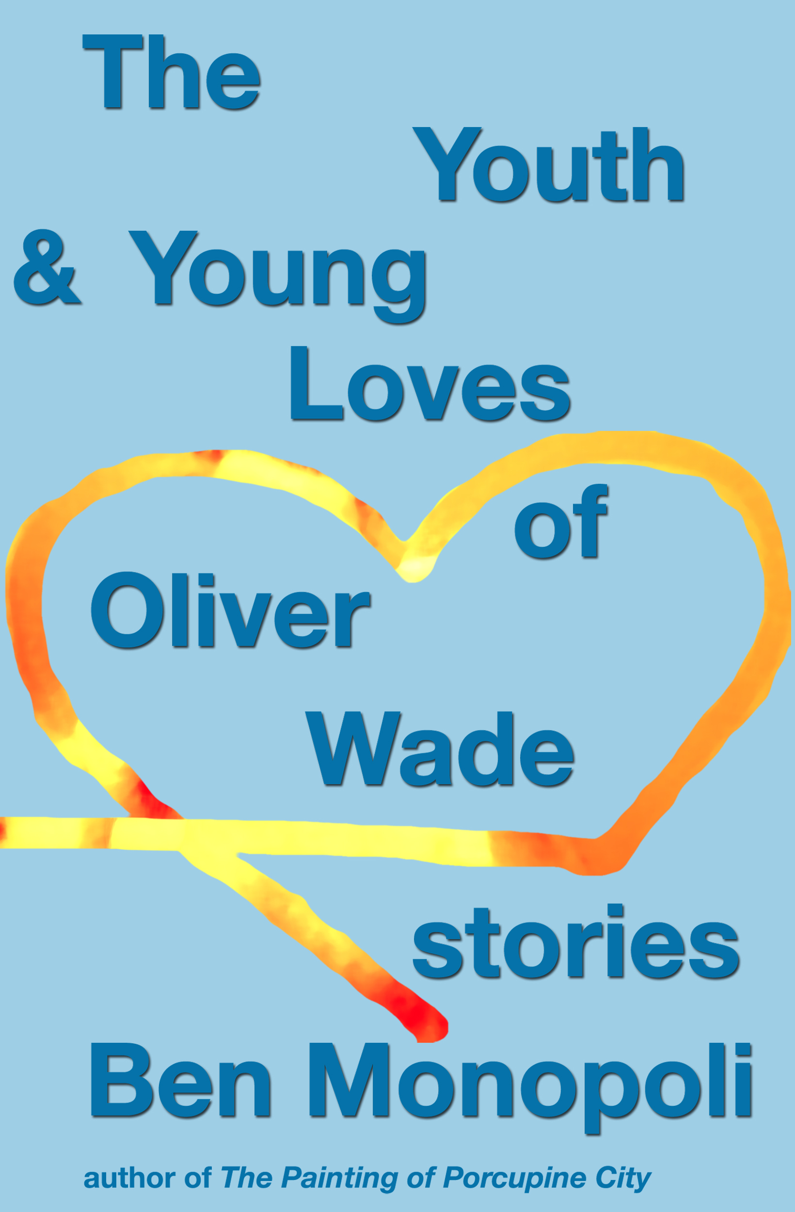 The Youth & Young Loves of Oliver Wade by Ben Monopoli | Goodreads