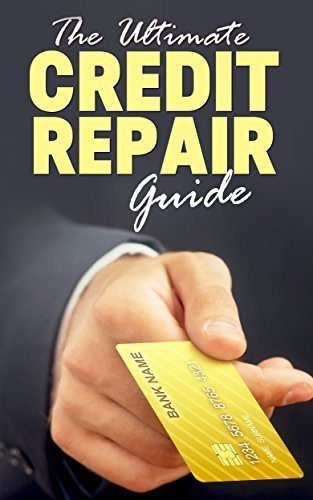 Credit repair: The Ultimate credit repair guide ( credit repair ): How ...