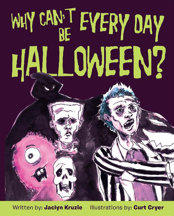 Why Can't Every Day Be Halloween? by Jackie Kruzie | Goodreads