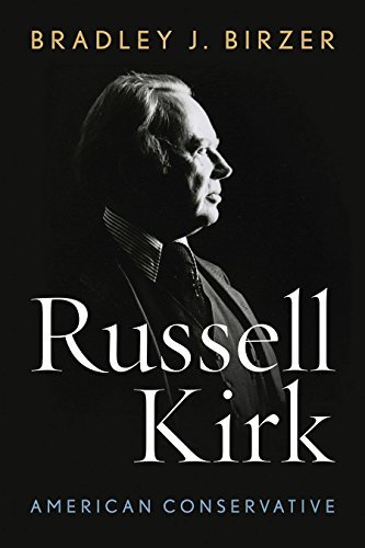Russell Kirk: American Conservative by Bradley J. Birzer | Goodreads