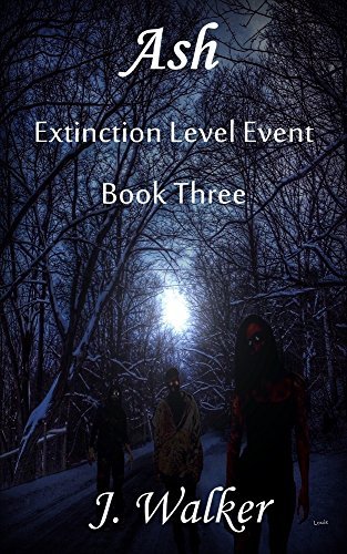 Ash (Extinction Level Event Book 3) by J. Walker | Goodreads