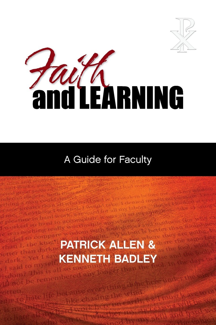 Faith and Learning: A Practical Guide for Faculty by Patrick Allen ...