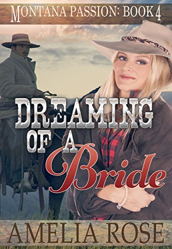 Dreaming of a Bride (Montana Passion #4) by Amelia Rose | Goodreads