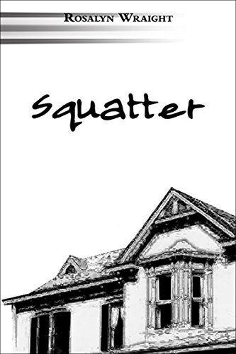 Squatter (The Squatter Series Book 1) by Rosalyn Wraight | Goodreads