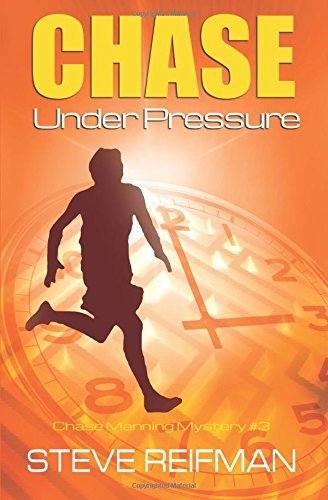 Chase Under Pressure (Chase Manning Mystery Series) by Steve Reifman | Goodreads