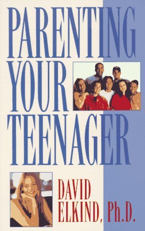 Parenting Your Teenager by David Elkind | Goodreads