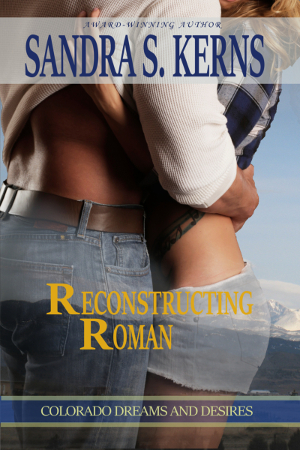 Reconstructing Roman - Colorado Dreams and Desires Series by Sandra S. Kerns | Goodreads