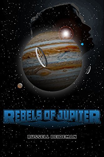 Rebels of Jupiter by Russell Beideman | Goodreads