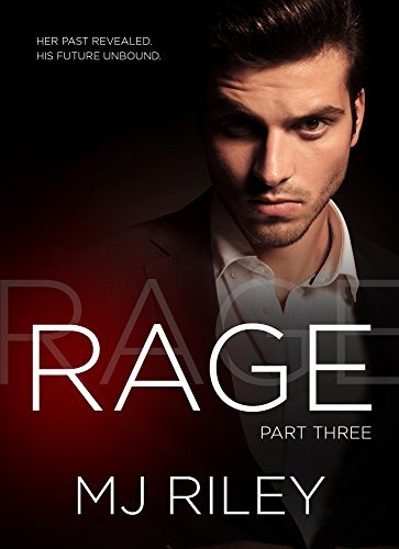 Rage, Part Three (Rage, #3) by M.J. Riley | Goodreads