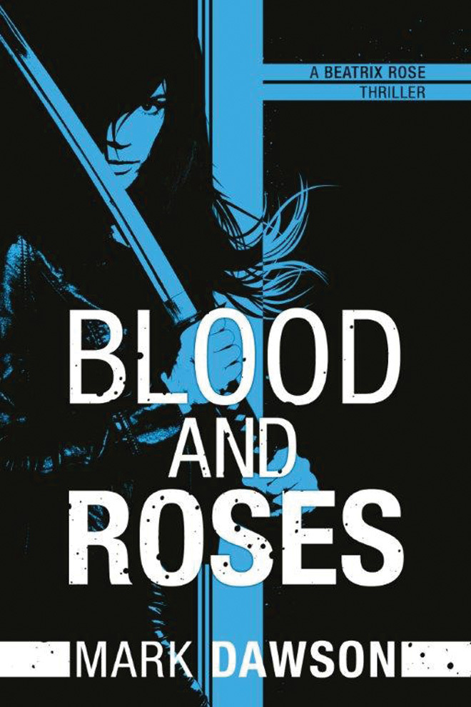 Blood and Roses (Beatrix Rose, #3) by Mark Dawson | Goodreads