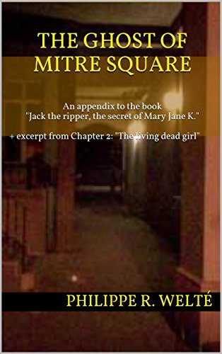 The ghost of Mitre Square: An appendix to the book "Jack the ripper ...