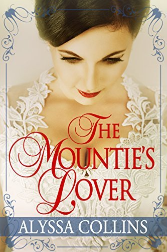 The Mountie's Lover by Alyssa Collins | Goodreads