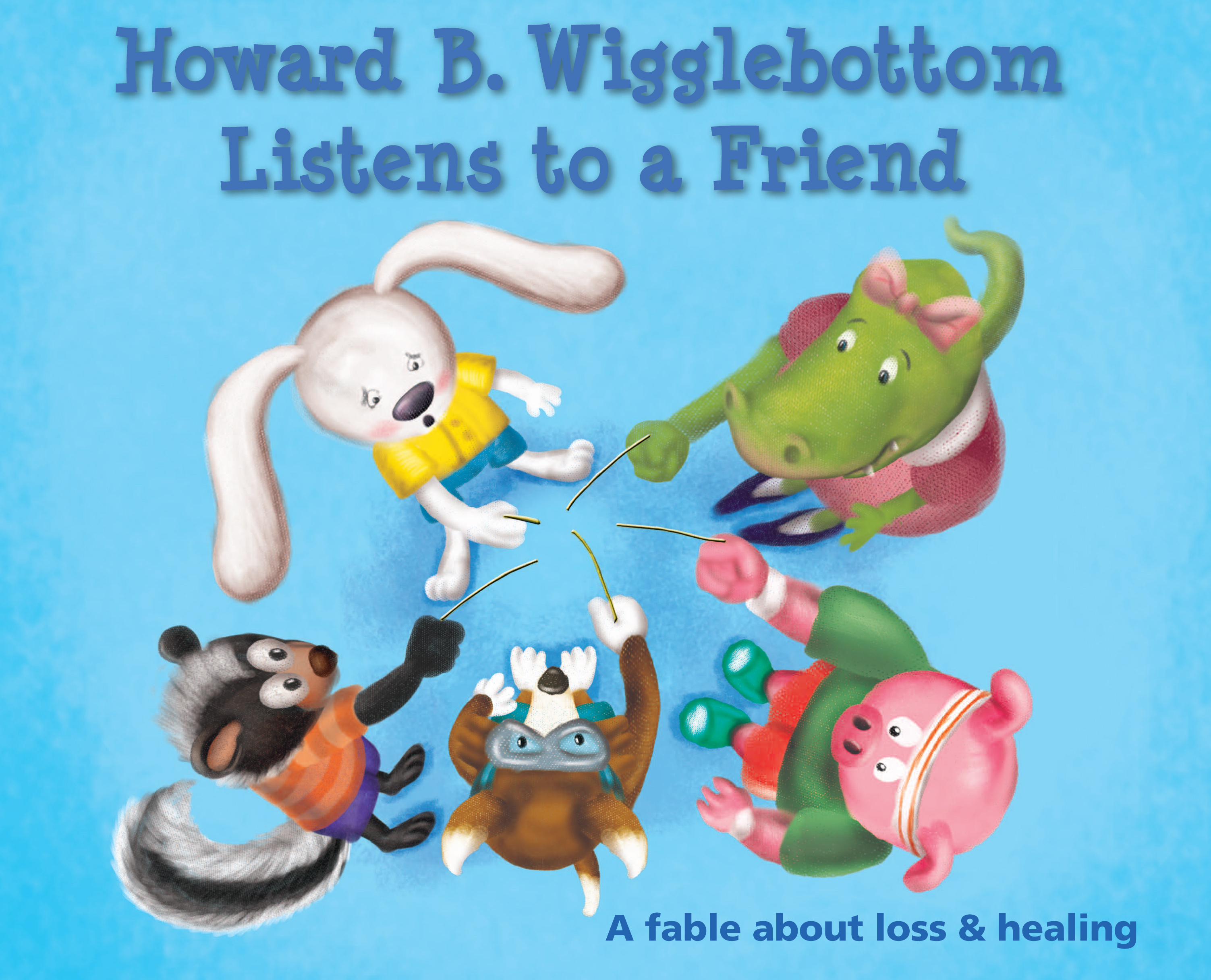 Howard B. Wigglebottom Listens to a Friend: a Fable About Loss and ...