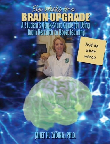 Six Weeks to a Brain Upgrade: A Student's Quick-start Guide for Using ...