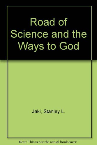 Road of Science and the Ways to God by Stanley L. Jaki | Goodreads