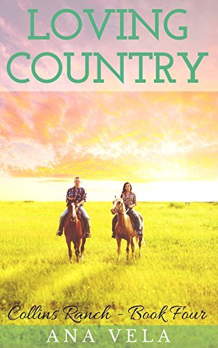 Loving Country (Collins Ranch - Book Four) by Ana Vela | Goodreads