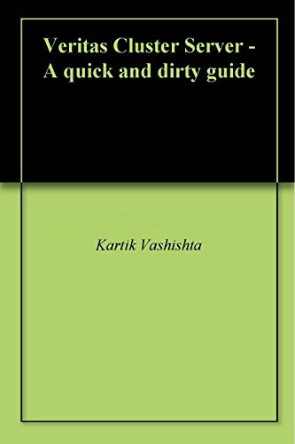 Veritas Cluster Server - A quick and dirty guide by Kartik Vashishta | Goodreads