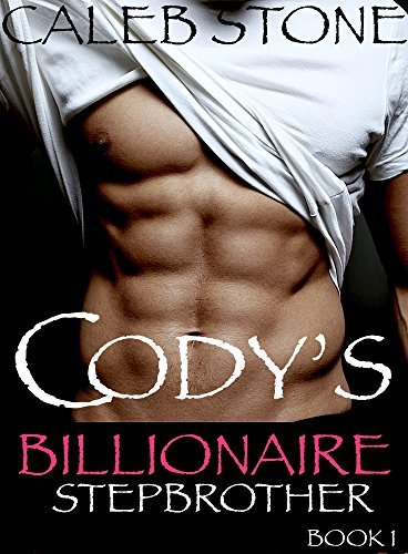 Cody's Billionaire Stepbrother: Book 1 by Caleb Stone | Goodreads