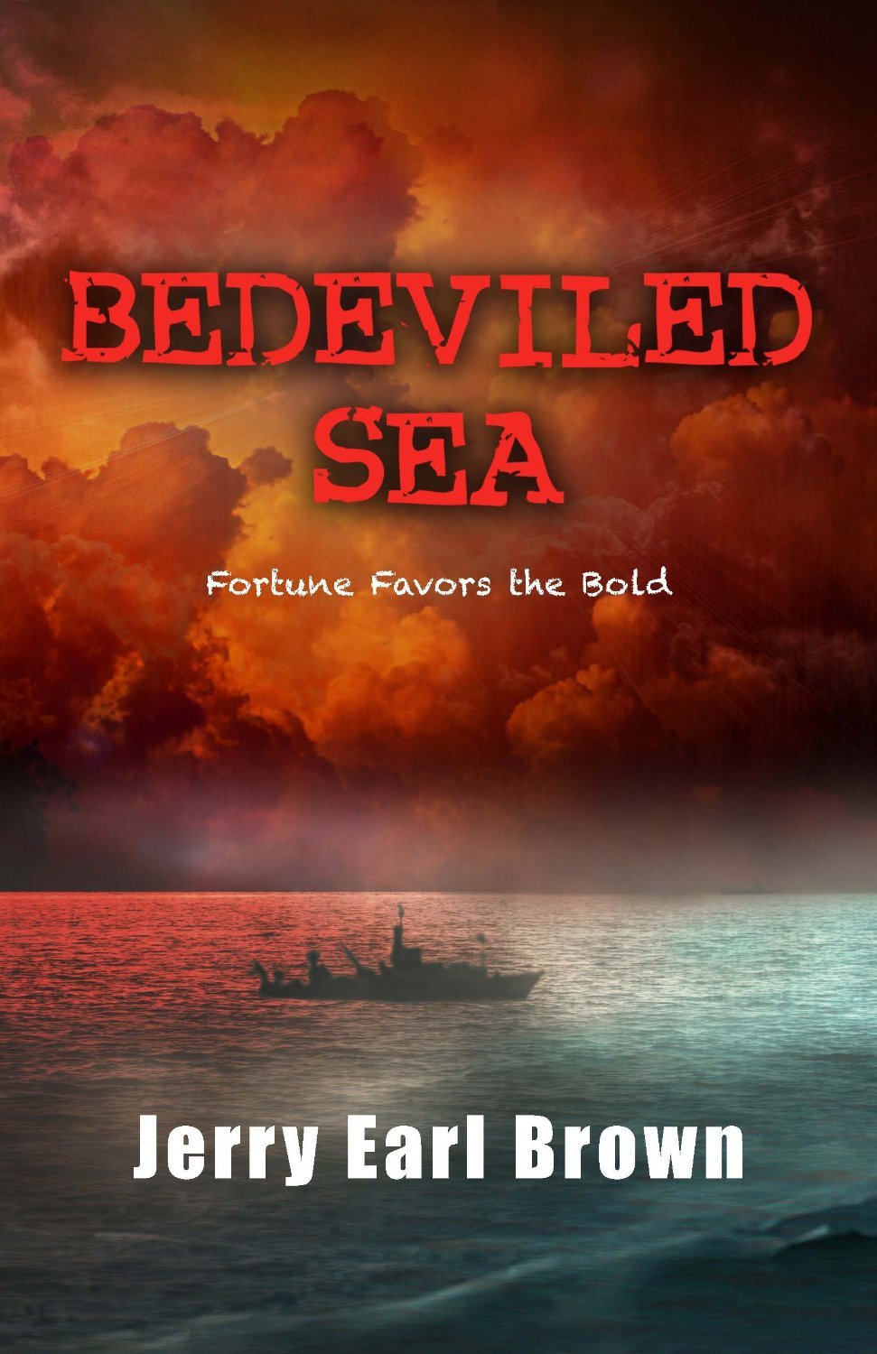 Bedeviled Sea: Fortune Favors the Bold by Jerry Earl Brown | Goodreads