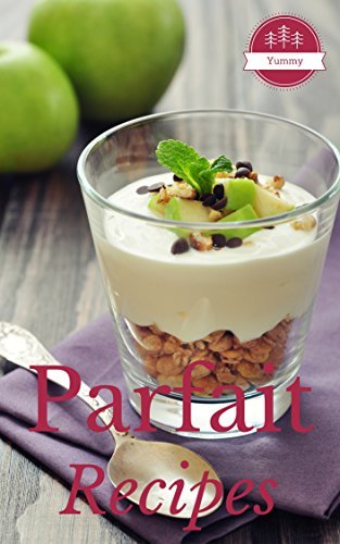 Parfait: Parfait Recipes To Start The Day Off Right! by Vanessa Lane ...